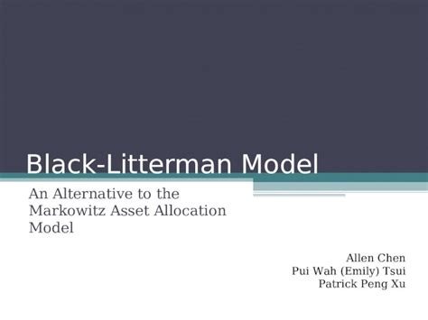 Ppt Black Litterman Model An Alternative To The Markowitz Asset Allocation Model Allen Chen
