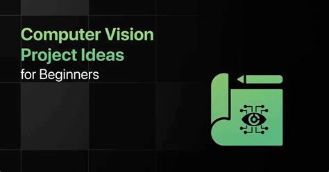 10 Best Computer Vision Project Ideas For Beginners [with Code]