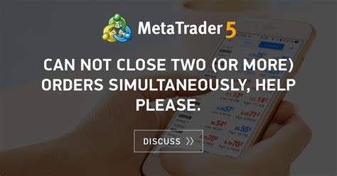 Can Not Close Two Or More Orders Simultaneously Help Please Trading Simulator General