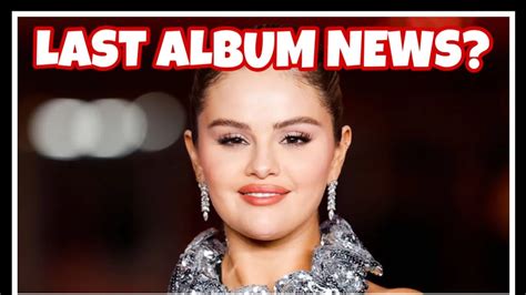 Major Selena Gomez New Album News Youtube