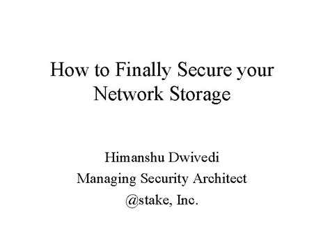 How To Finally Secure Your Network Storage Himanshu