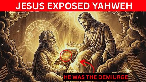 Jesus Revealed Yahweh Was The Demiurge — 5 Proofs Hidden In The Bible