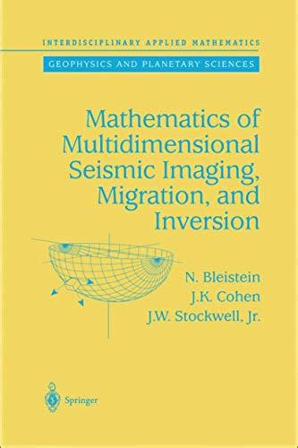 Mathematics Of Multidimensional Seismic Imaging Migration And