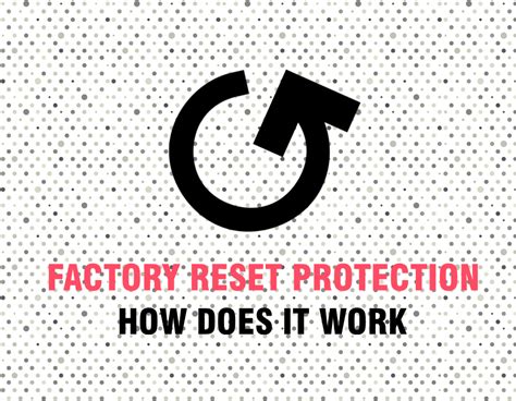 How Factory Reset Protection FRP Lock Works On Android