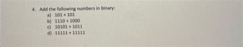 Solved 4 Add The Following Numbers In Binary A 101 101
