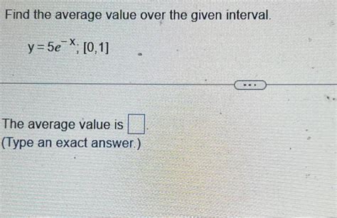 Solved Find The Average Value Over The Given Interval