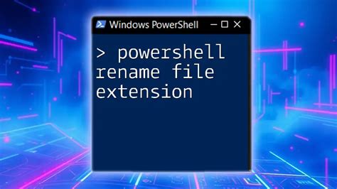 Mastering Powershell Rename File Extension In Seconds