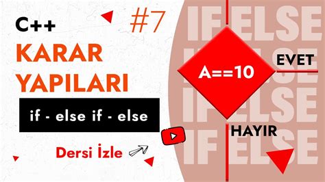 c karar yapıları if else if else komutunun kullanımı ders 7