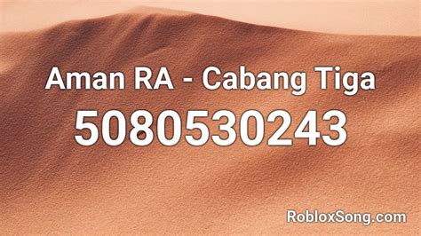 Aman Ra Cabang Tiga Roblox Id Roblox Music Codes