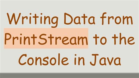 Writing Data From Printstream To The Console In Java Youtube