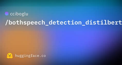 Cciboglubothspeechdetectiondistilbertpytorch · Hugging Face