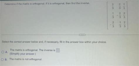 Solved Determine If The Matrix Is Orthogonal If It Is Chegg