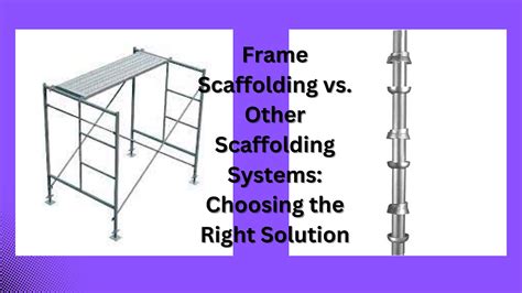 Frame Scaffolding Vs Other Scaffolding Systems Choosing The Right Solution