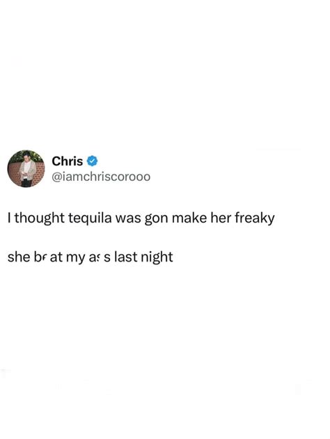 Tequila Had A Different Effect Than Expected 9gag