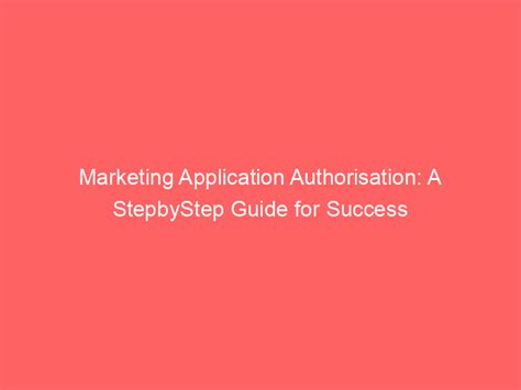 Marketing Application Authorisation A Stepbystep Guide For Success Froggy Ads