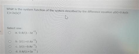 Solved What Is The System Function Of The System Described Chegg Com