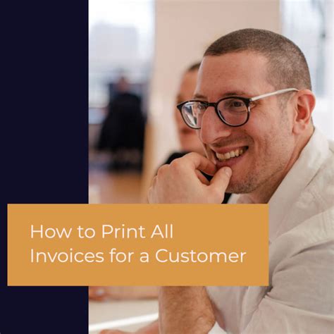 How To Print All Invoices For A Customer Navisiontech Inc