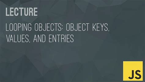 Looping Objects Object Keys Values And Entries By Firat Atalay
