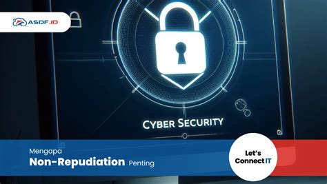 Non Repudiation Adalah Cara Kerja Dan Pentingnya Asdf Id