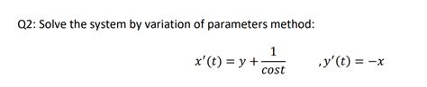 Solved Q Solve The System By Variation Of Parameters Chegg