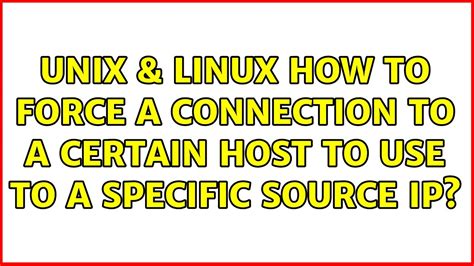 Unix And Linux How To Force A Connection To A Certain Host To Use To A Specific Source Ip Youtube