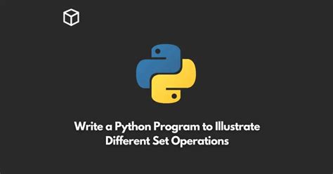 Write A Python Program To Illustrate Different Set Operations