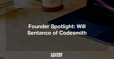 Founder Spotlight Will Sentance Of Codesmith Course Report