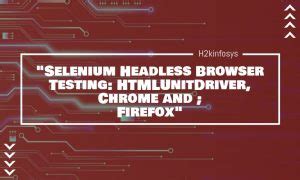 Selenium Headless Browser Testing H2K Infosys Blog