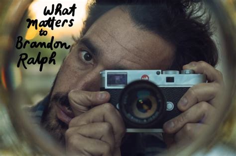 What Matters To Brandon Ralph Print Magazine Brandon Ralph
