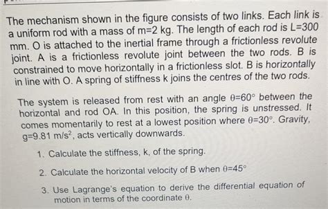 Solved The Mechanism Shown In The Figure Consists Of Two Chegg