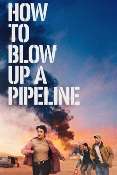 phim como explodir um oleoduto how to blow up a pipeline vietsub full hd