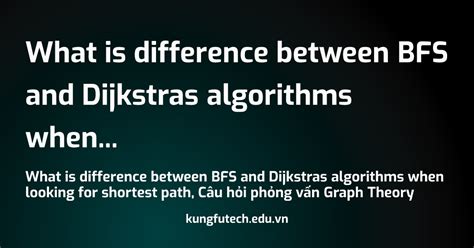 What Is Difference Between Bfs And Dijkstras Algorithms When Looking
