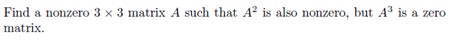 solved find a nonzero 3 x 3 matrix a such that a2 is also