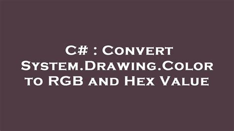 c convert system drawing color to rgb and hex value youtube