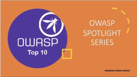 Vandana Verma On Linkedin Owasp Spotlight Project 10 Top10
