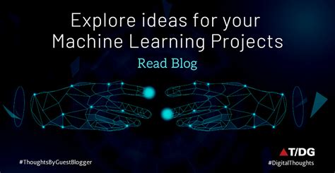 Machine Learning Project Ideas 2019 Tdg Blog Digital Thoughts