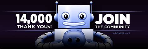 14000 Thank Yous Celebrating 14000 Members In The Adafruit Discord Community Adafruit