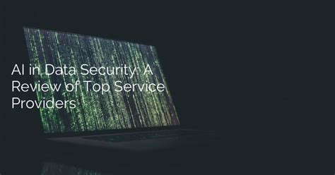Ai In Data Security A Review Of Top Service Providers