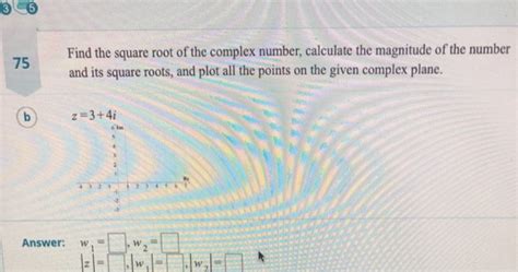 Solved 75 Find The Square Root Of The Complex Number