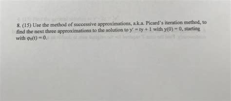 Solved Use The Method Of Successive Approximations Chegg