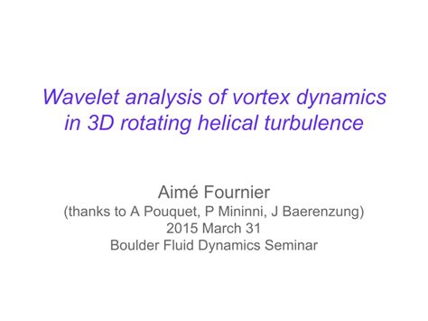 Pdf Wavelet Analysis Of Vortex Dynamics In 3d Rotating Helical Turbulence