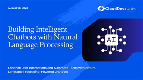 Building Intelligent Chatbots With Natural Language Processing