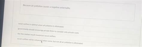 Solved Because Air Pollution Causes A Negative Externality