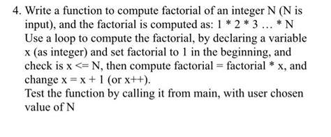 Solved 4 Write A Function To Compute Factorial Of An