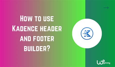Kadence Header And Footer Builder Explained With Images