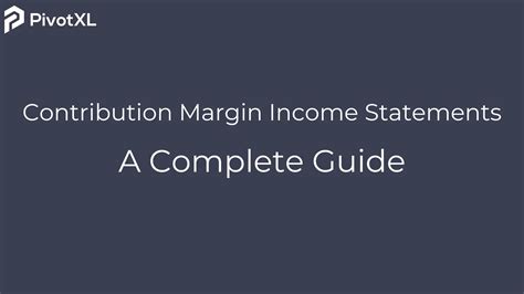 Contribution Margin Income Statement A Complete Guide Pivotxl