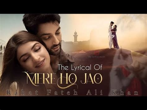 MERE HO JAO | RAHAT FATEH ALI KHAN | Kinza Hashmi | Karan Wahi | Mere ...