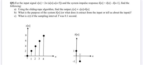 Solved Q5 For The Input Signal X N 2n U N U N 5 And