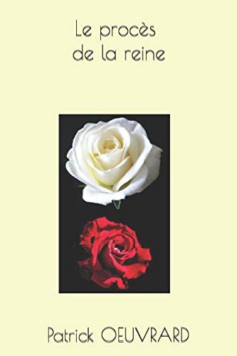 Le Procès De La Reine French Edition 9781980260097 Oeuvrard Patrick Books