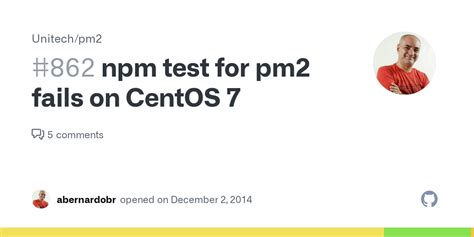 npm test for pm2 fails on centos 7 · issue 862 · unitech pm2 · github